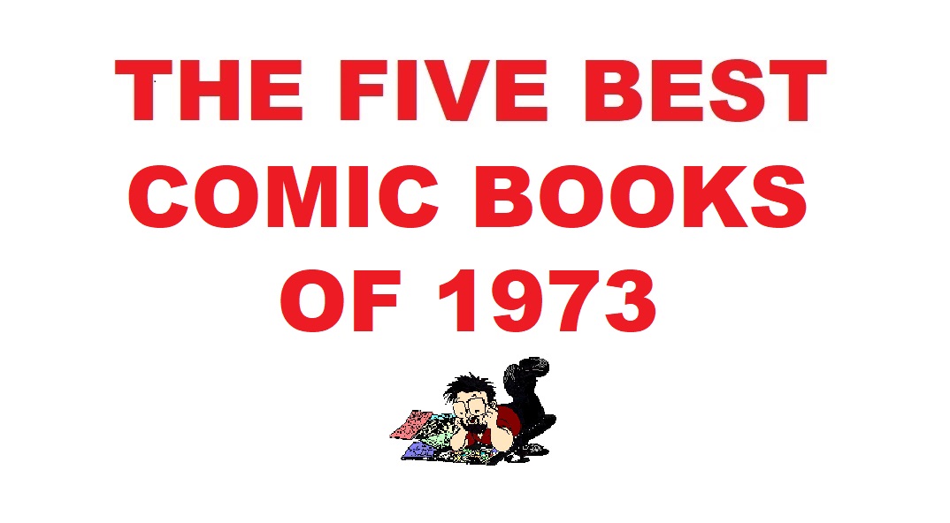 TBTV: The Five Best Comic Books of 1973 – The Tom Brevoort Experience