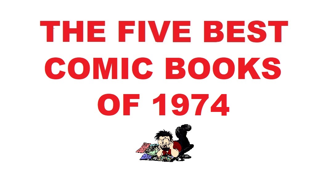 TBTV: The Five Best Comic Books of 1974 – The Tom Brevoort Experience
